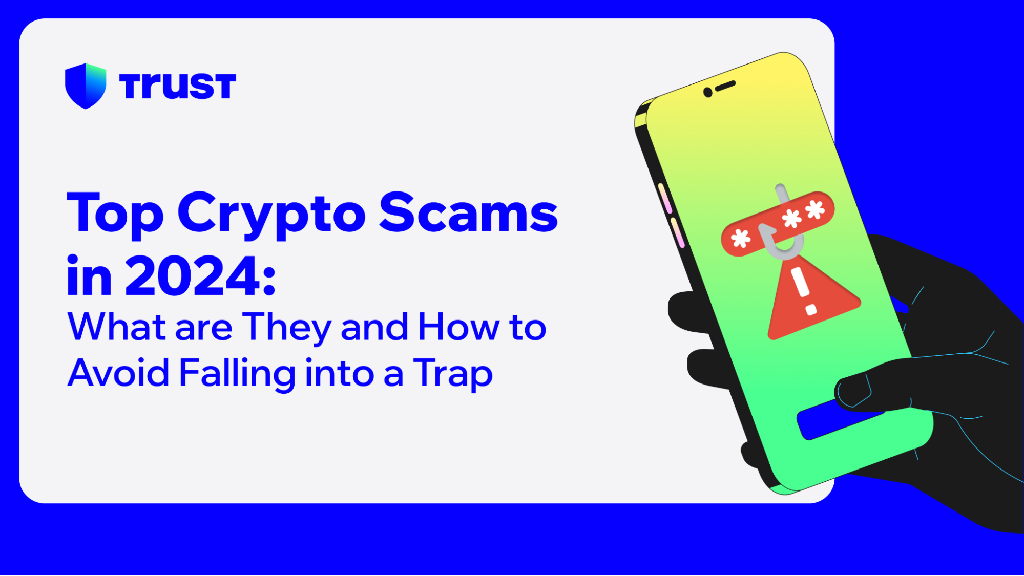 Top Crypto Scams in 2024: What are They and How to Avoid Falling into a Trap | Trust