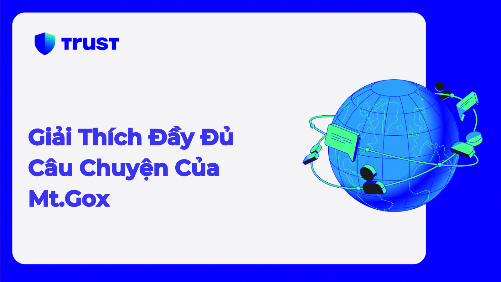 Giải Thích Đầy Đủ Câu Chuyện Của Mt.Gox | Trust Wallet