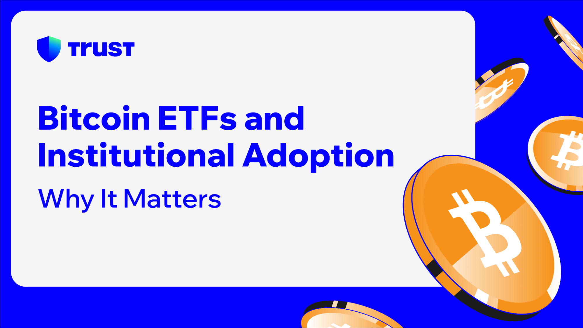 Bitcoin ETFs and Institutional Adoption: Why It Matters | Trust