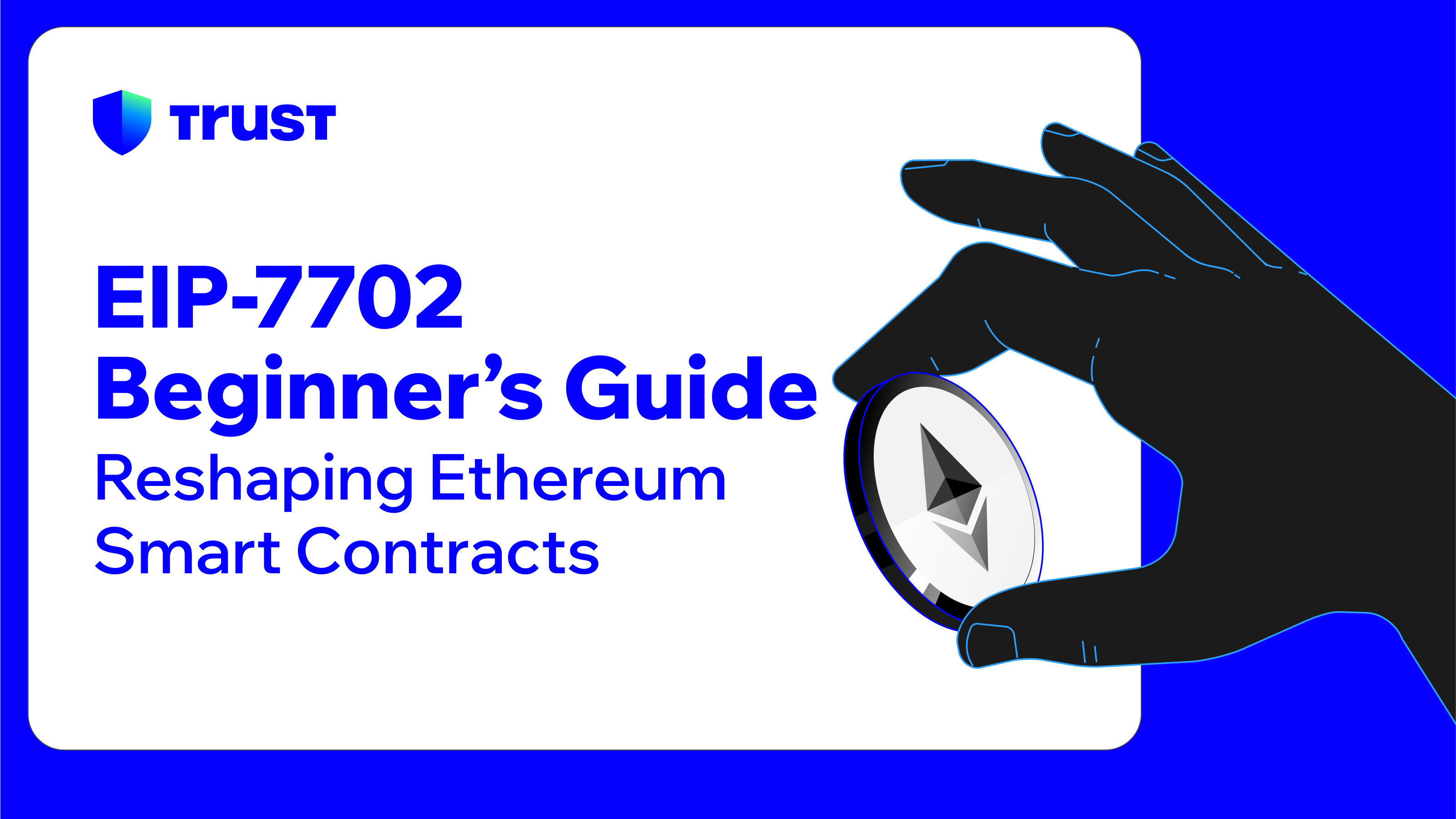 EIP-7702 Beginner's Guide: Reshaping Ethereum Smart Contracts | Trust