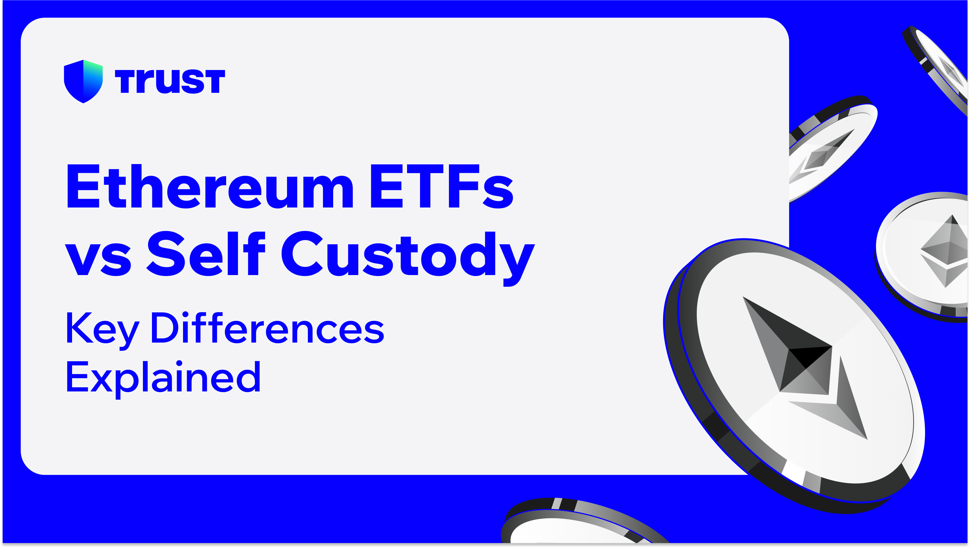 Ethereum ETFs vs. Self Custody: Key Differences Explained | Trust