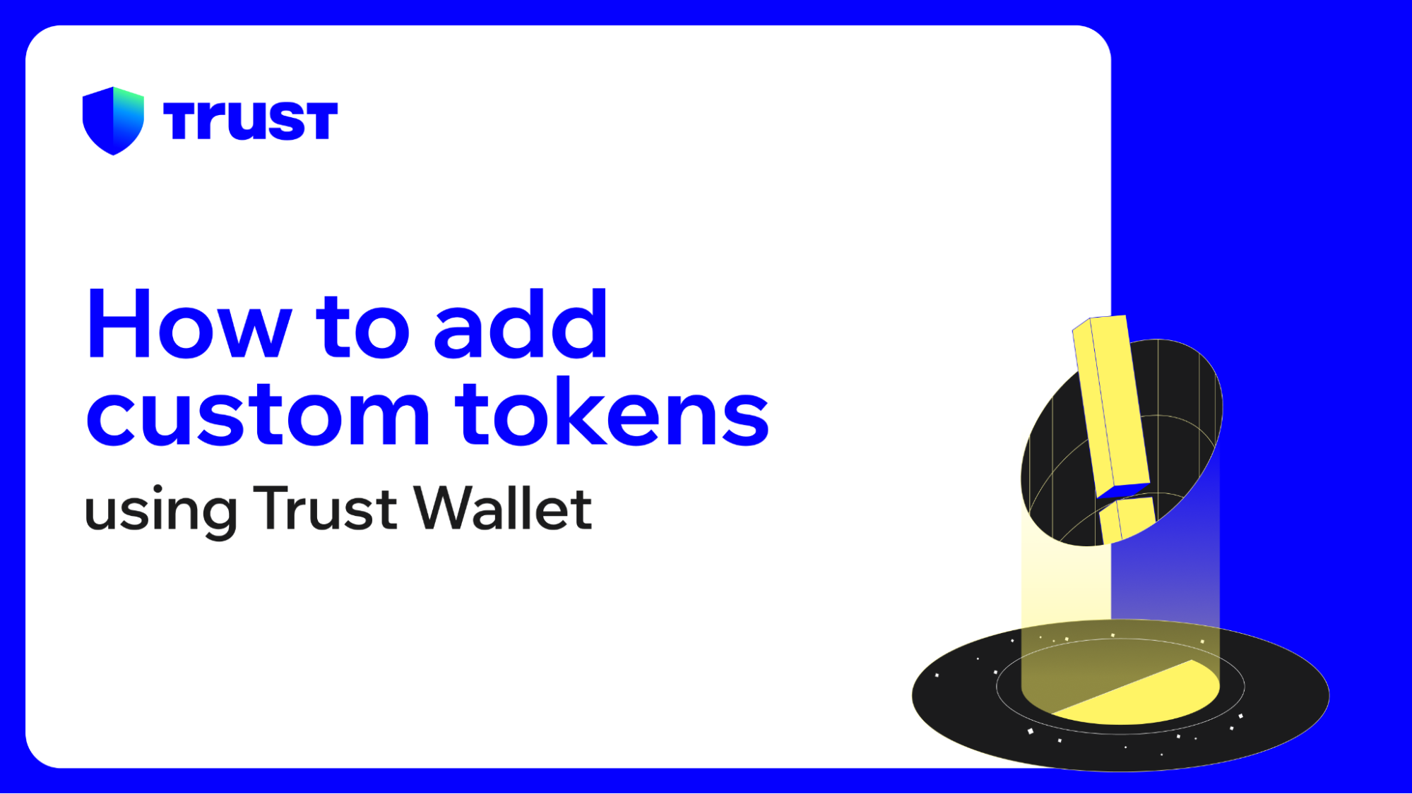 How to Add a Custom Token using Trust Wallet | Trust How to Add a Custom Token using Trust Wallet | Trust