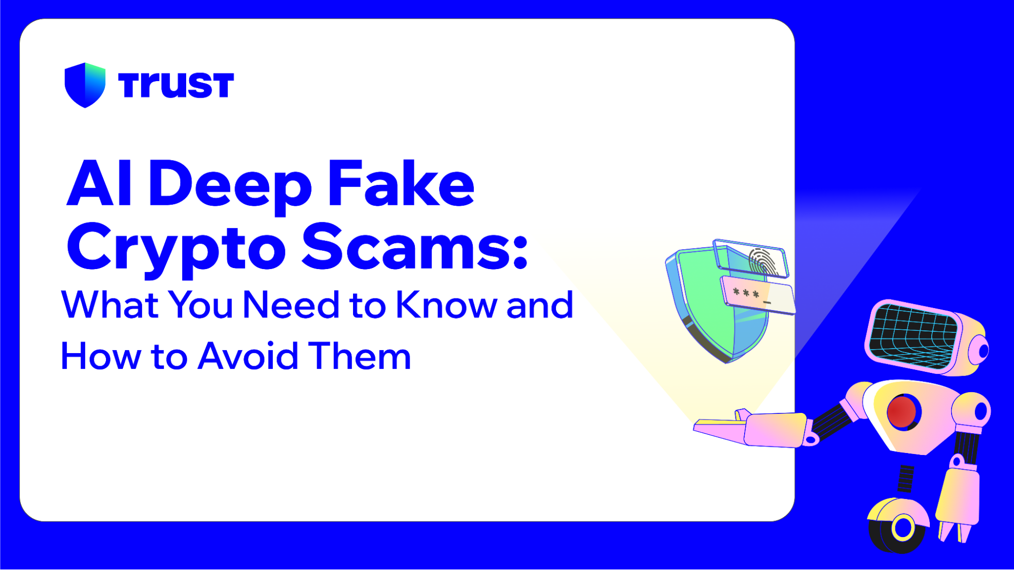 AI Deep Fake Crypto Scams: What You Need to Know and How to Avoid Them | Trust