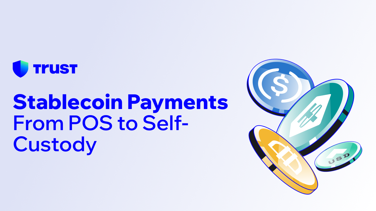 Stablecoin Payments: From POS to Self-Custody | Trust