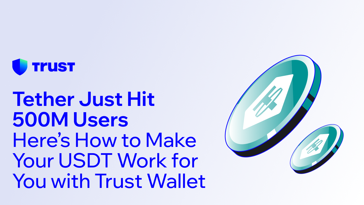 Tether Just Hit 500M Users. Here’s How to Make Your USDT Work for You ...