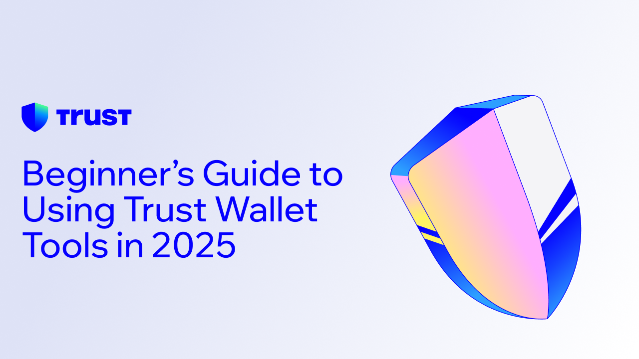 Beginner’s Guide to Using Trust Wallet Tools in 2025 | Trust Wallet