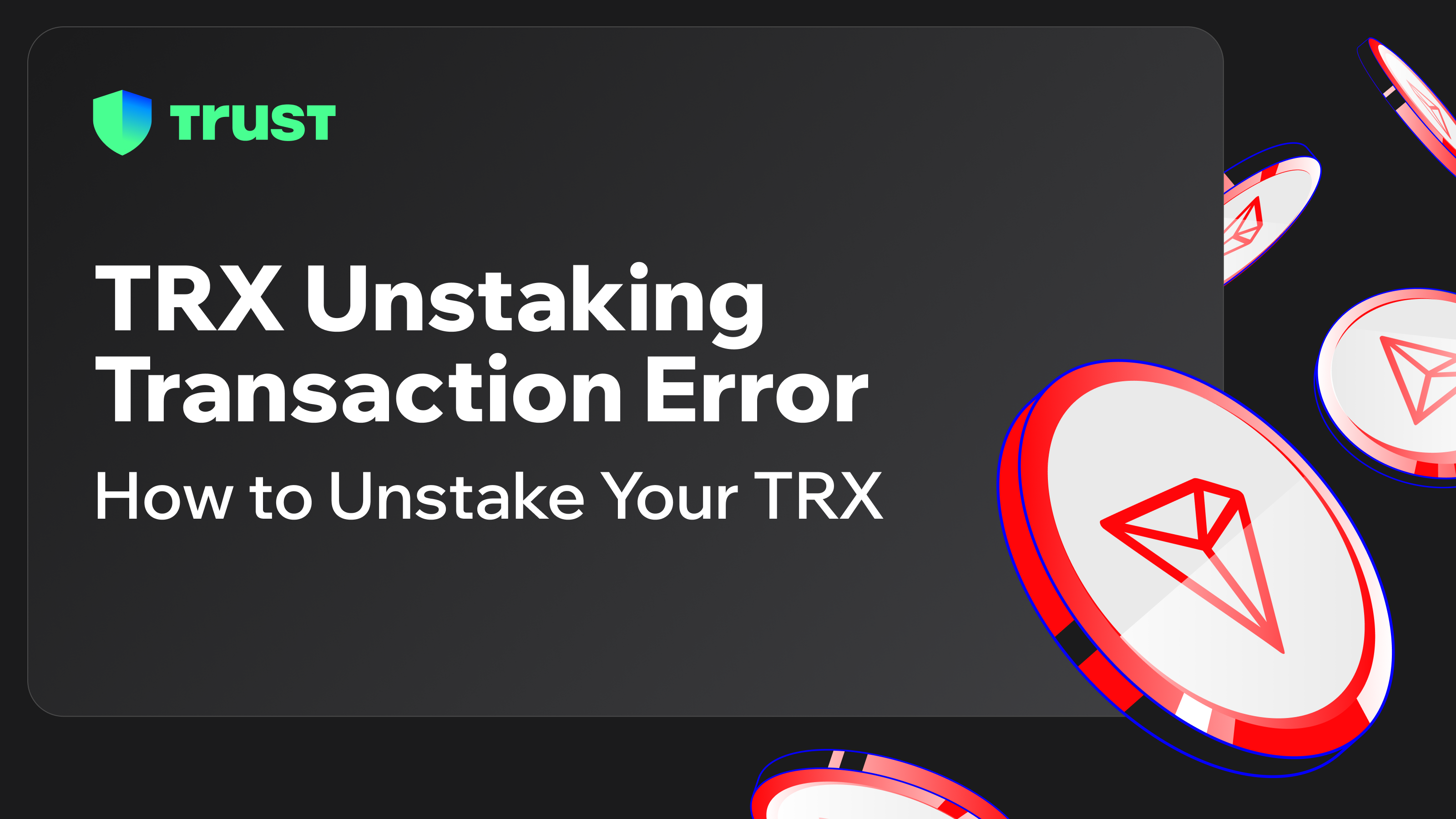 TRX Unstaking Transaction Error: How to Unstake your TRX | Trust