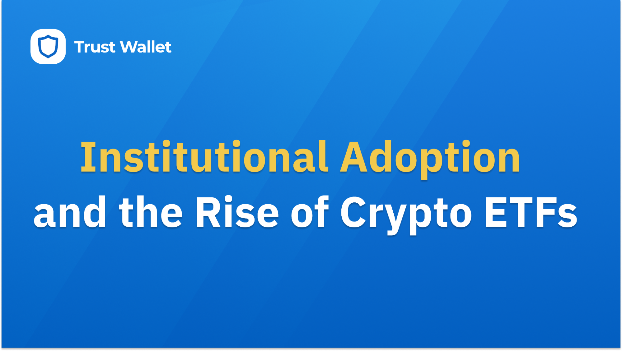 Institutional Adoption and the Rise of Crypto ETFs | Trust