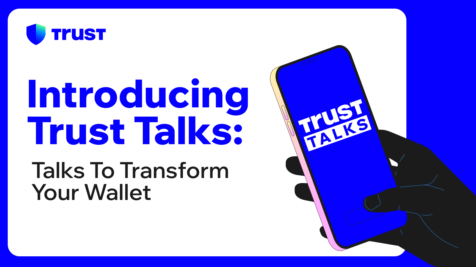 Introducing Trust Talks: Talks to Transform Your Wallet | Trust