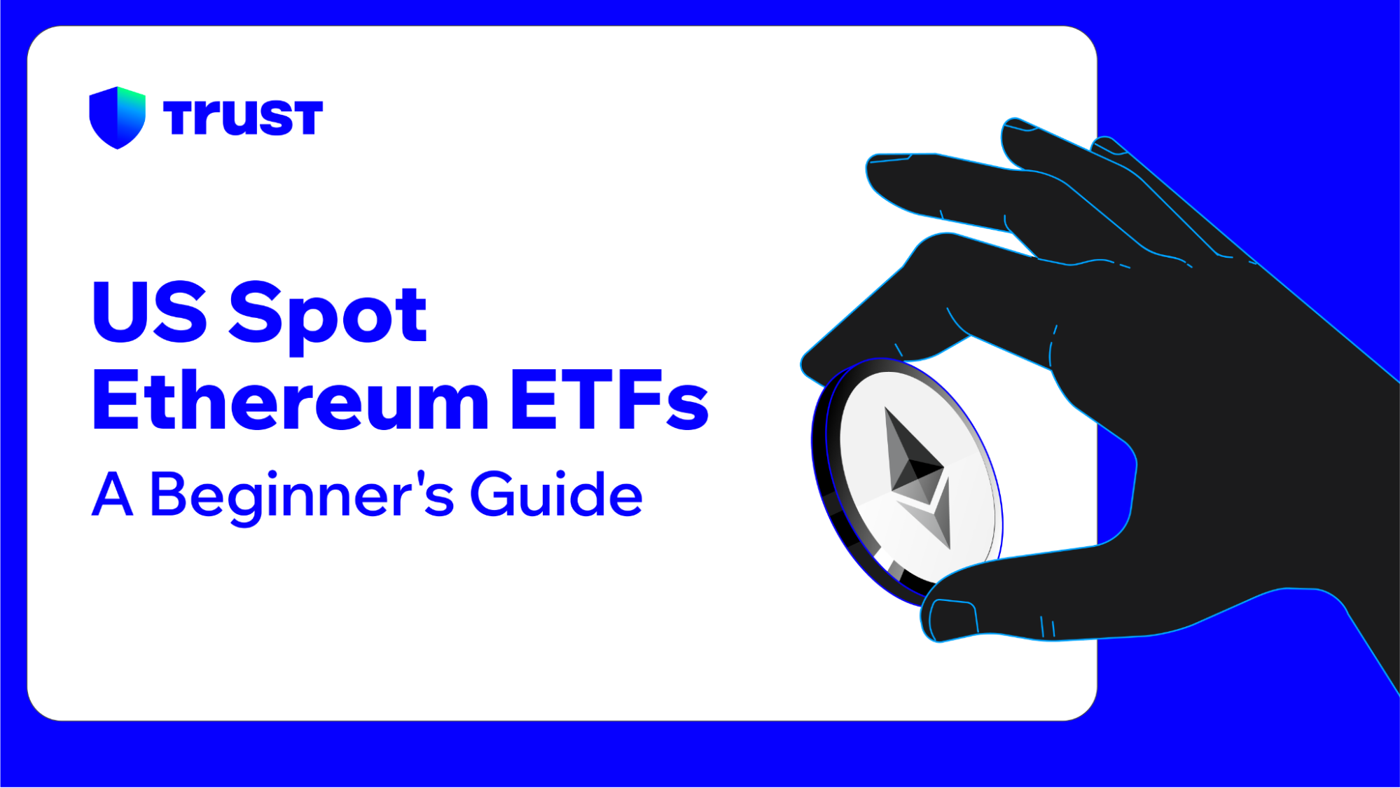 US Spot Ethereum ETFs: A Beginner's Guide | Trust