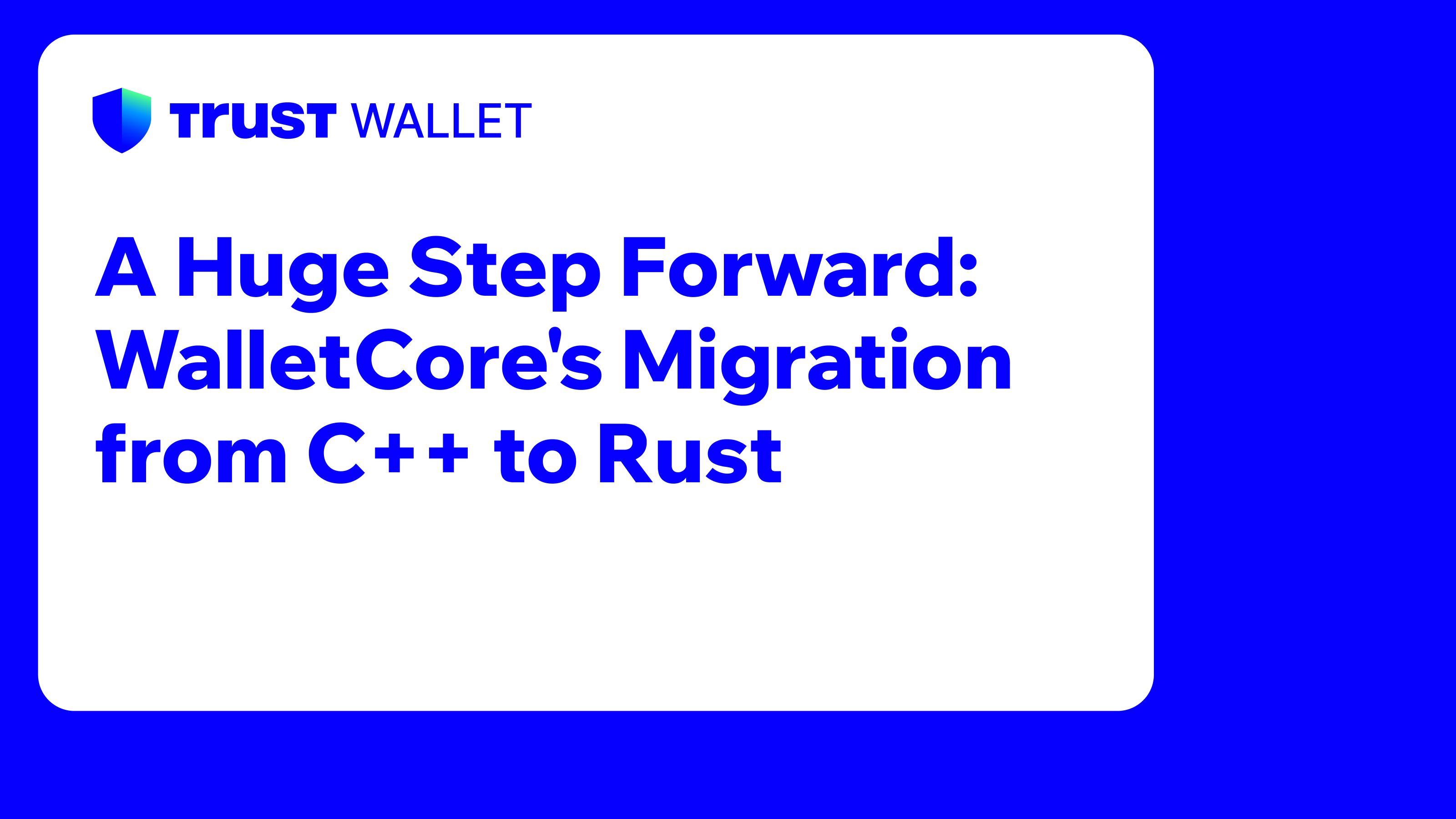 A Huge Step Forward: WalletCore's Migration from C++ to Rust | Trust